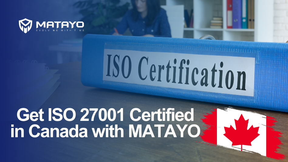 ISO 27001 Certification in Canada | Expert Support by Matayo