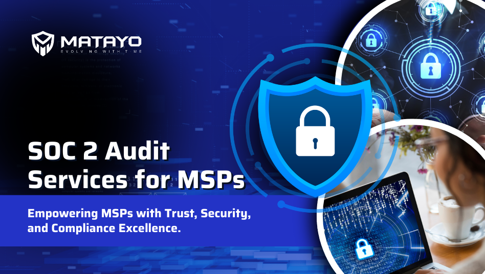 SOC 2 Audit Services for MSPs: Everything You Need to Know - Matayo ... SOC 2 Audit Services for MSPs: Everything You Need to Know - Matayo ...